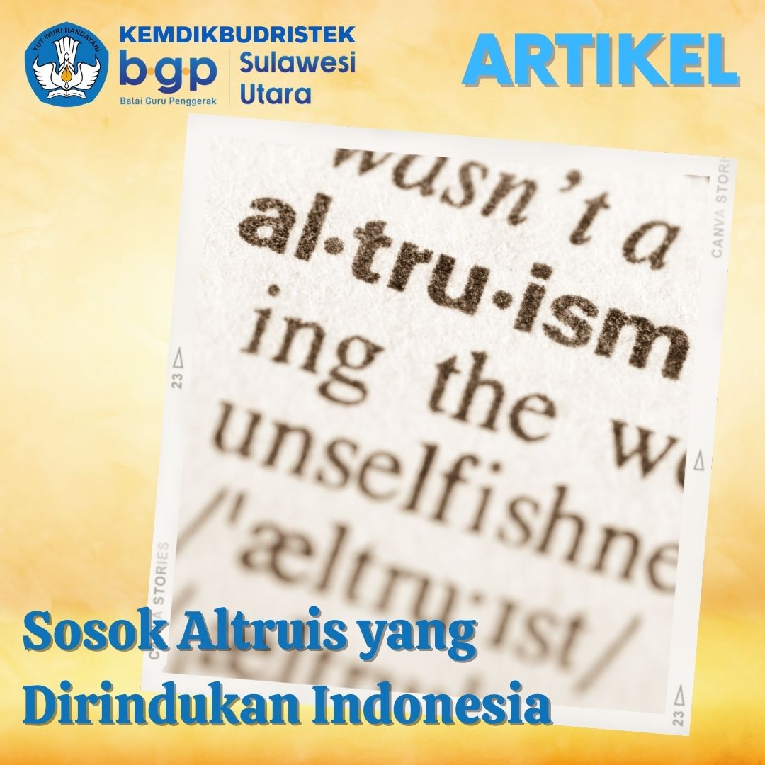 Sosok Altruis yang Dirindukan Indonesia – BGTK Provinsi Sulawesi Utara